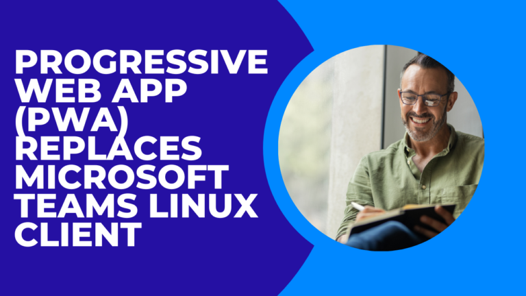 Progressive Web App (PWA) Replaces Microsoft Teams Linux Client - Atlantic-IT